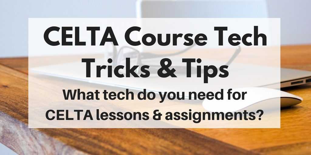 CELTA Course: Tech Tips and Tricks for Lessons and Assignments – CELTA ...